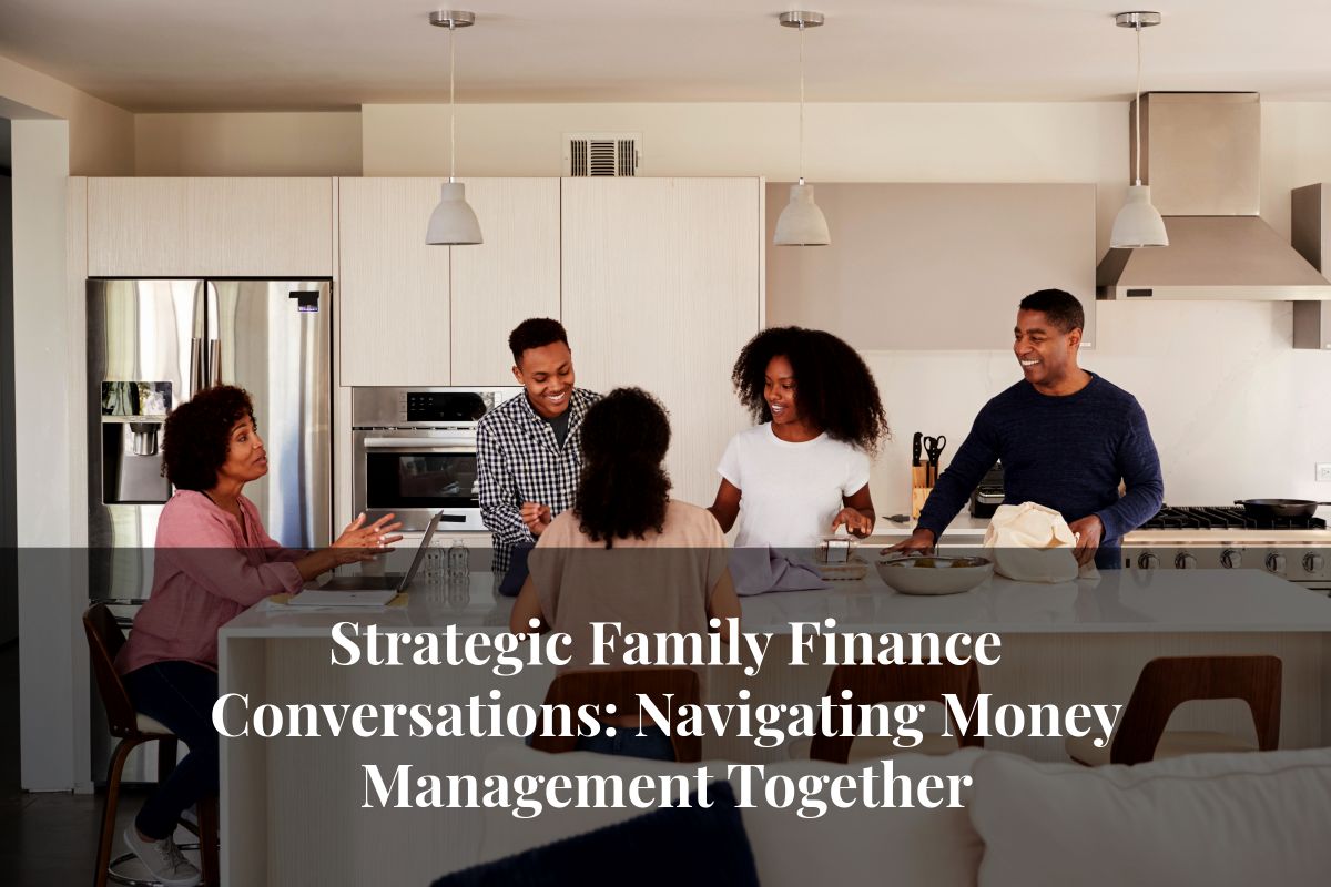 Strategic Family Finance Conversations: Navigating Money Together